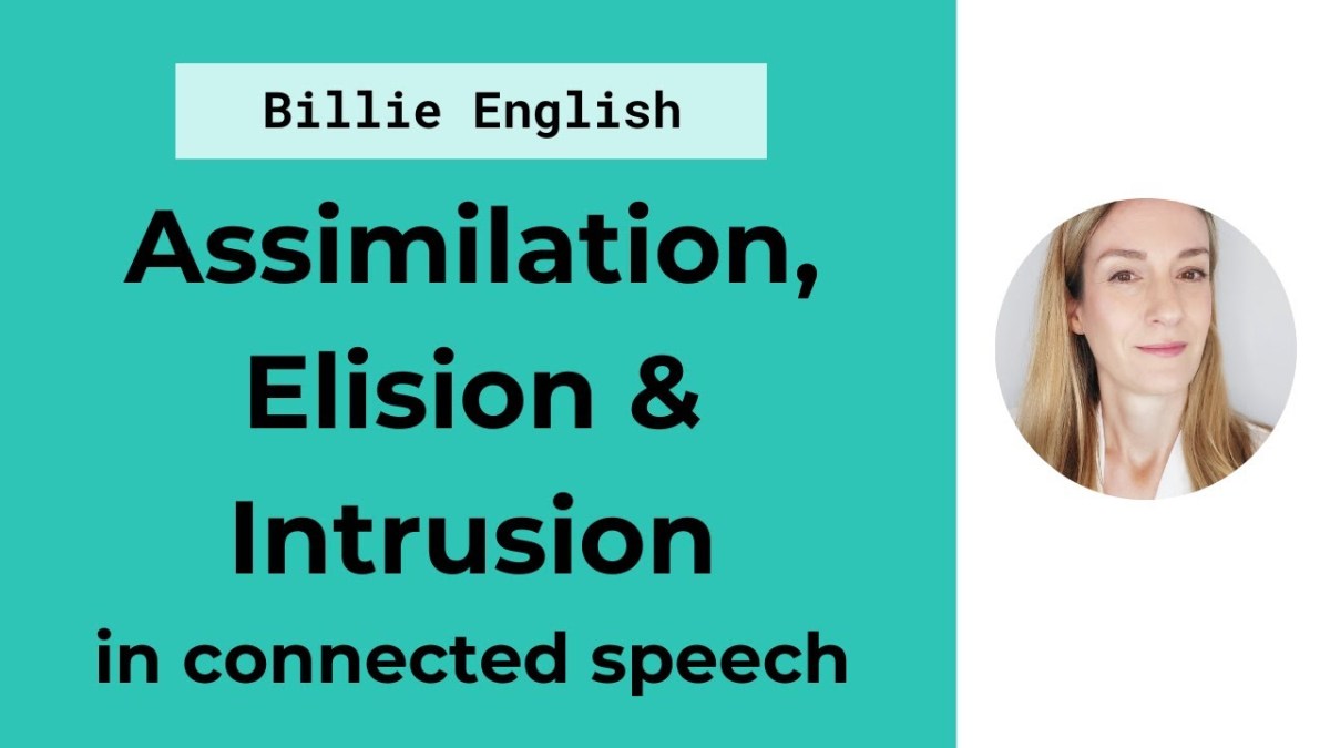 Assimilation, Elision & Intrusion in English Pronunciation – Billie English