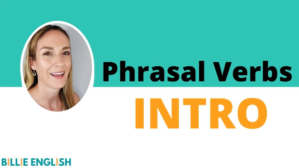 Phrasal Verbs: An Introduction – Billie English