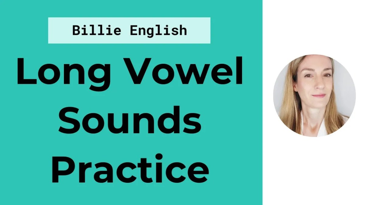 Practise the Long Vowel Sounds in English – Billie English