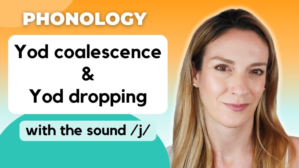 Yod Coalescence & Yod Dropping in Phonology – Billie English