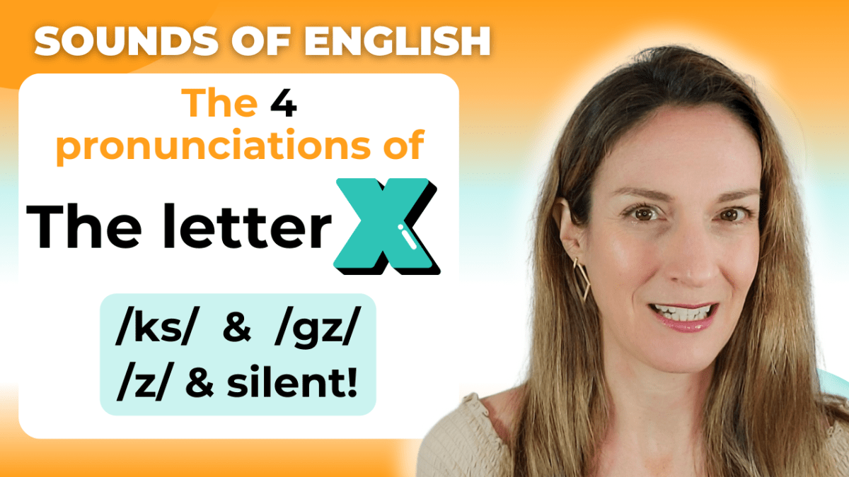 The 4 Pronunciations of the letter X – Billie English